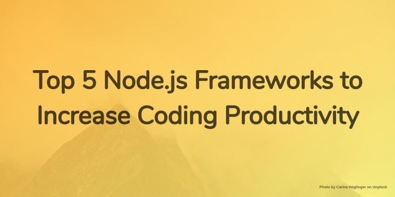 Top 5 Node Frameworks to Increase Coding Productivity | CodeForGeek
