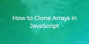 How to Clone Arrays in JavaScript | CodeForGeek