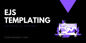 Step-by-Step Guide to Using EJS Template Engine in Node.js | CodeForGeek