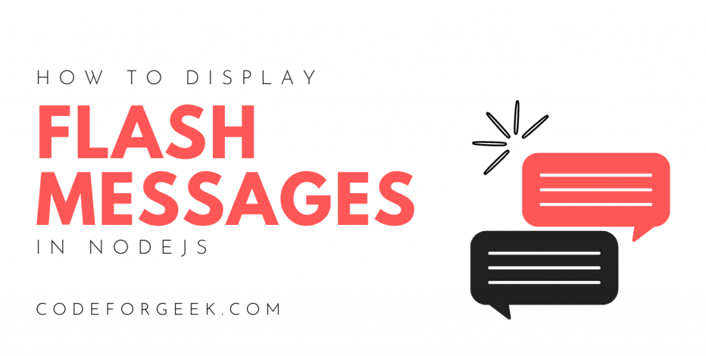 Display Flash Messages Using Connect Flash Module A Detailed Nodejs Guide Codeforgeek