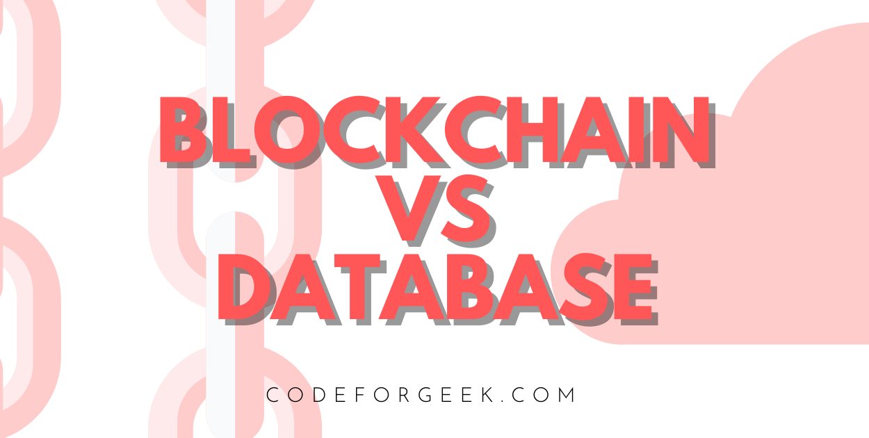 Blockchain vs Database: A Comprehensive Guide for Beginners 2021 ...