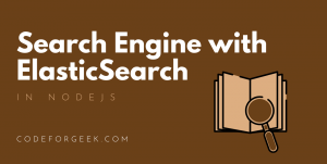 Essential Guide to Building a Search Engine with Elasticsearch in 2021 ...