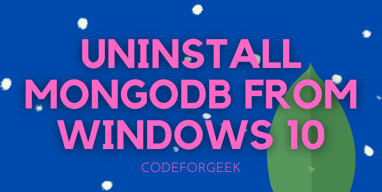Quick Guide to Uninstall MongoDB from Windows | CodeForGeek