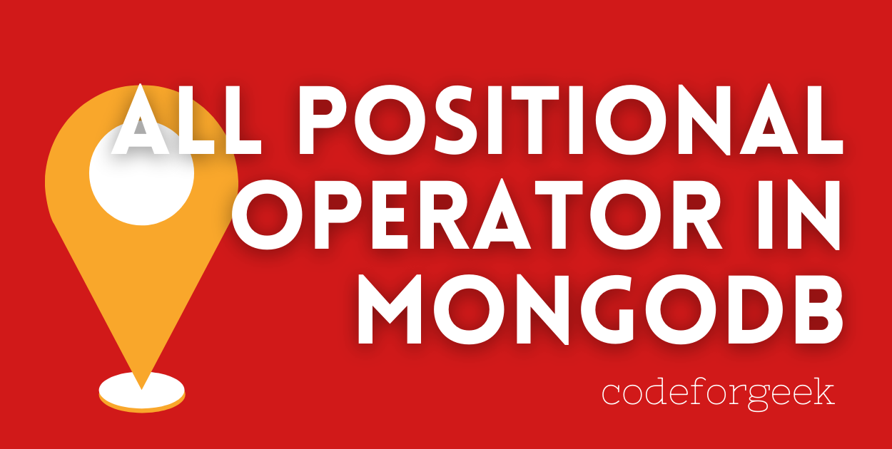 All Positional Operator In Mongodb Easy 2021 Guide Codeforgeek