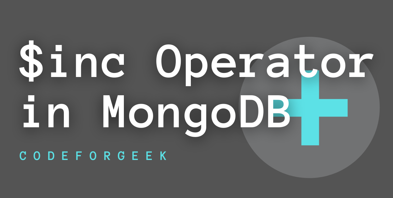 Update Operator Inc Increment Field Values In Mongodb Codeforgeek