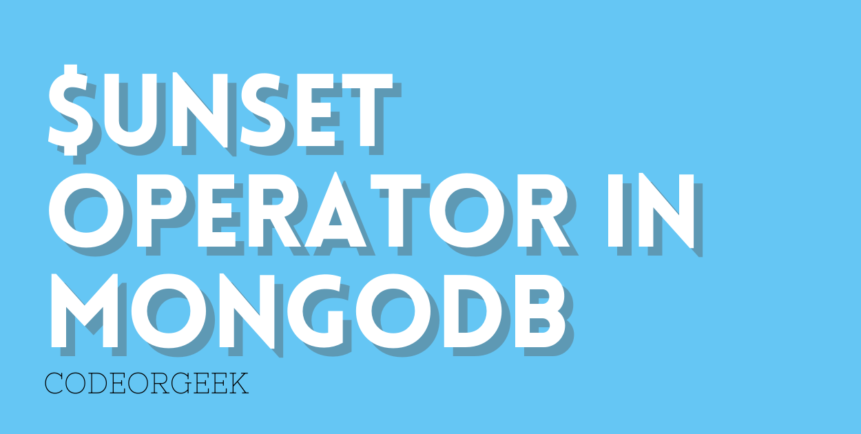 Unset Operator In Mongodb Quick Guide Codeforgeek