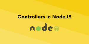 Controllers in NodeJS | CodeForGeek