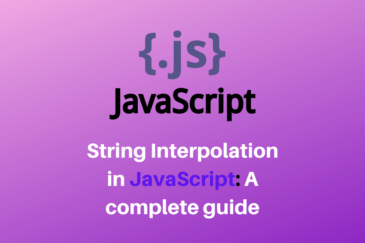 String Interpolation In JavaScript A Complete Guide CodeForGeek