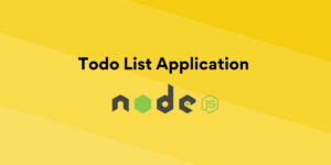 How to Build Todo List Application using Node.js? | CodeForGeek