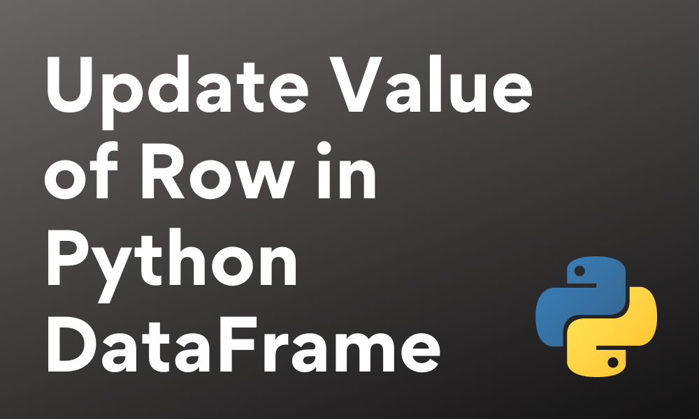 Update Value Of Row In Python DataFrame 4 Ways CodeForGeek