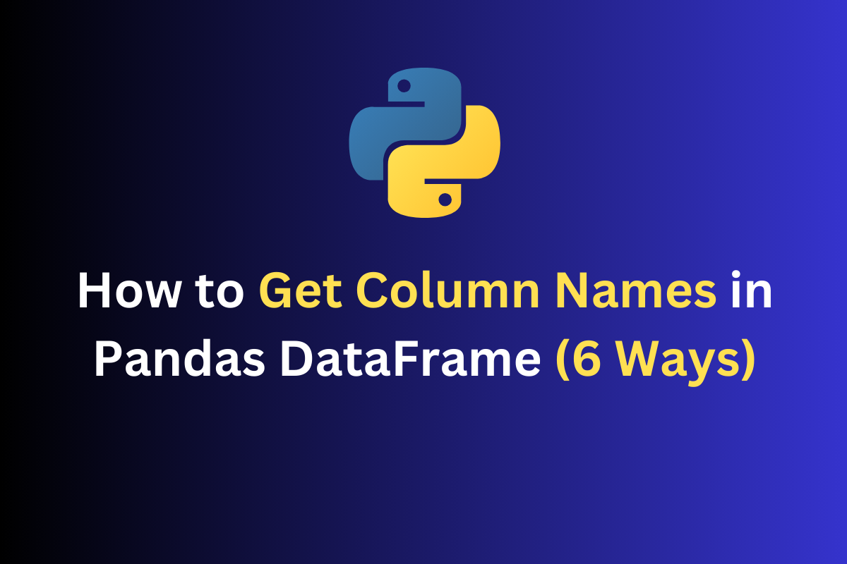 How To Get Column Names In Pandas DataFrame 6 Ways CodeForGeek