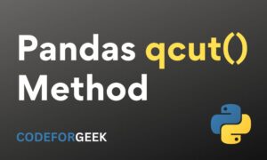 Pandas qcut() Function in Python: A Beginner's Guide | CodeForGeek