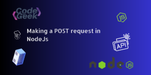 How to Make a Node Post Request: Understanding HTTP & Request Module | CodeForGeek