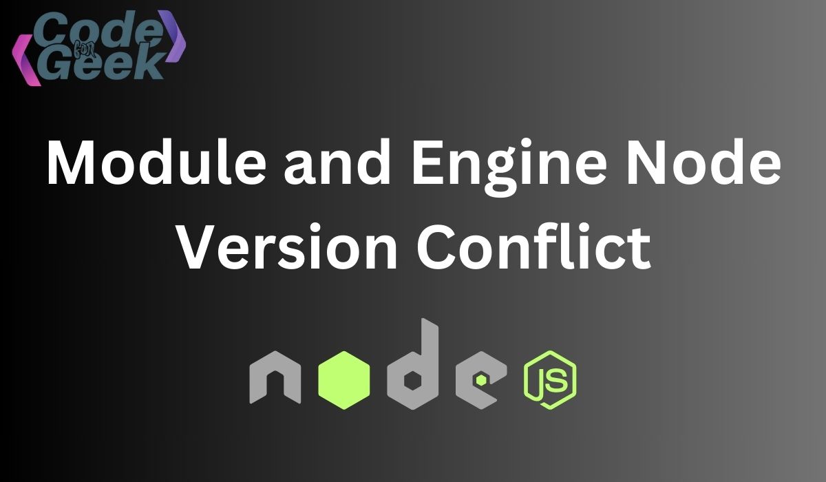 Fixing Error The Engine Node Is Incompatible With This Module Codeforgeek