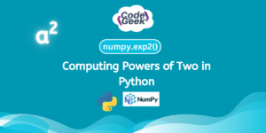 numpy.exp2: Computing Powers of Two in Python | CodeForGeek