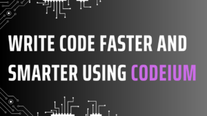 Write Code Faster and Smarter Using Codeium | CodeForGeek
