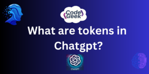 What Are Tokens in ChatGPT - A Simple Explanation | CodeForGeek