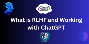 What is RLHF? How It Works in ChatGPT | CodeForGeek