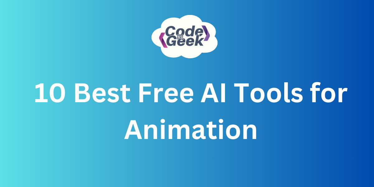 10 Best Free AI Tools for Animation | CodeForGeek