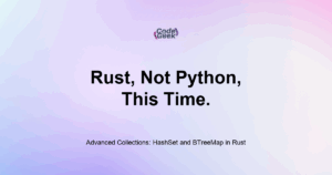 Advanced Collections: HashSet and BTreeMap in Rust | CodeForGeek