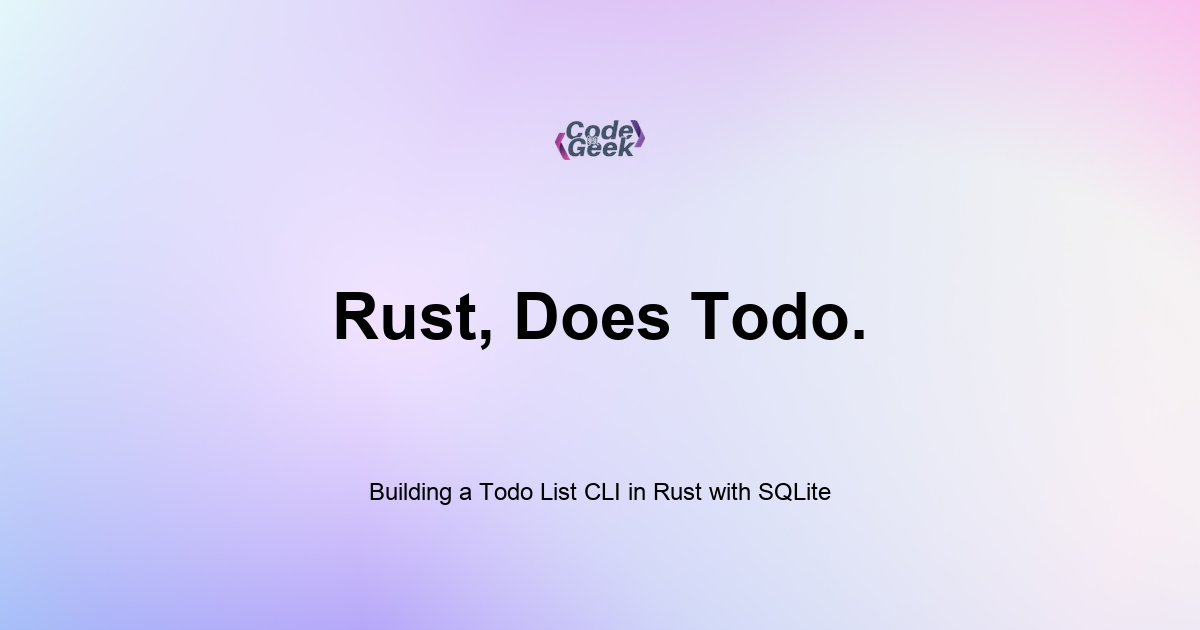 Interacting with Databases in Rust using SQLite and Rusqlite | CodeForGeek