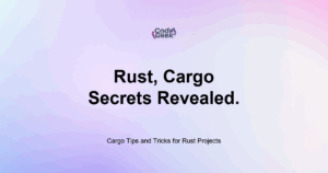 Cargo Tips and Tricks for Rust Projects | CodeForGeek