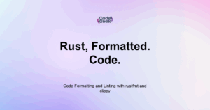 Code Formatting and Linting with rustfmt and clippy | CodeForGeek