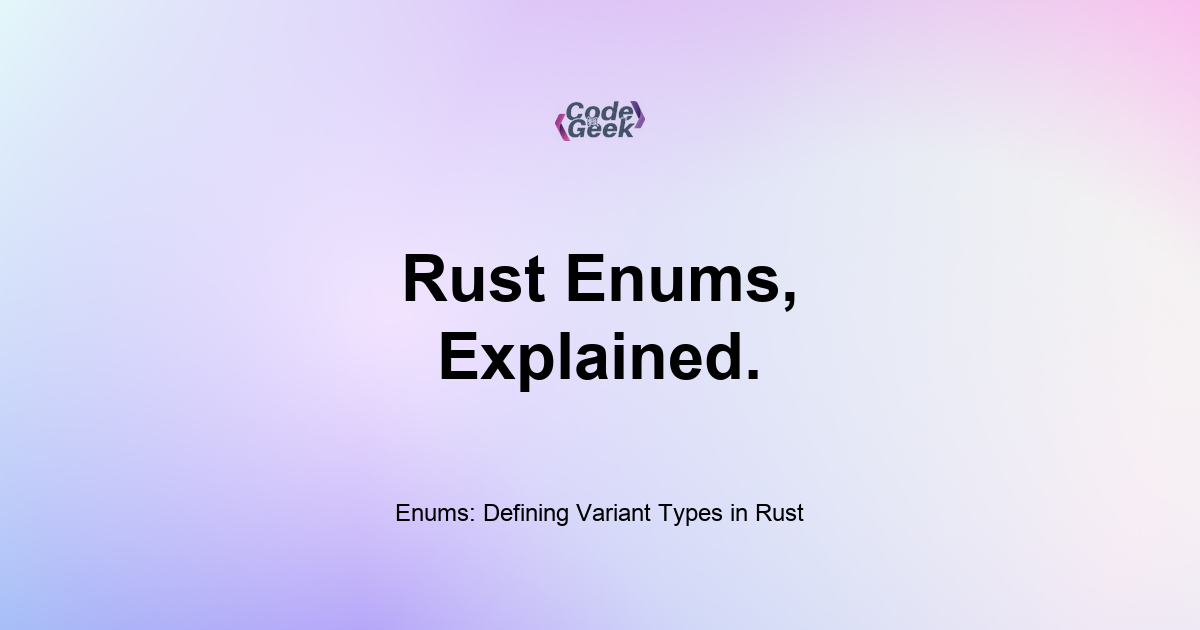 Enums: Defining Variant Types in Rust | CodeForGeek