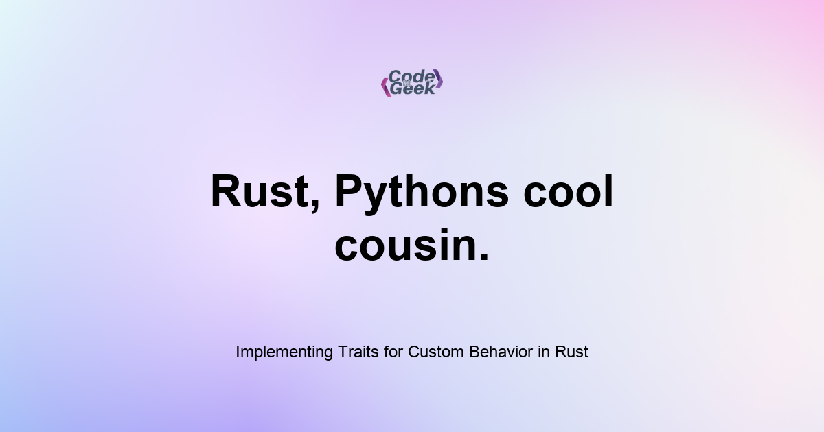 Implementing Traits For Custom Behavior In Rust Codeforgeek