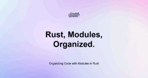 Organizing Code with Modules in Rust | CodeForGeek