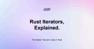 The Iterator Trait and .next() in Rust | CodeForGeek