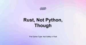 The Option Type: Null Safety in Rust | CodeForGeek