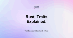 Trait Bounds and Constraints in Rust | CodeForGeek