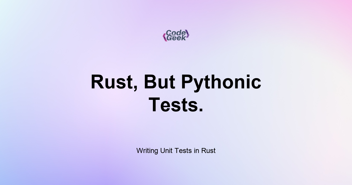 Writing Unit Tests in Rust | CodeForGeek
