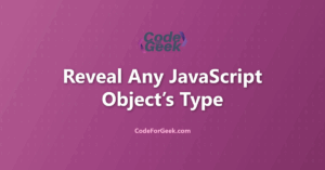 How to Check the Type of Any Object in JavaScript (2025 Guide) | CodeForGeek