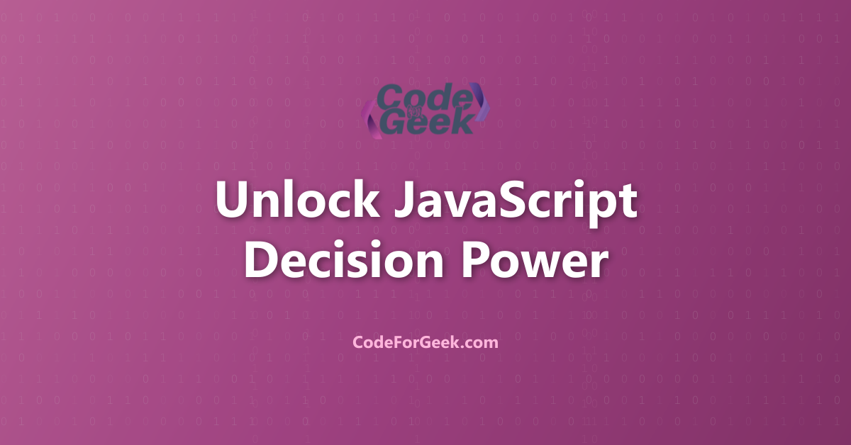 Mastering Javascript Ifelse Statements Syntax Examples And Best Practices Codeforgeek