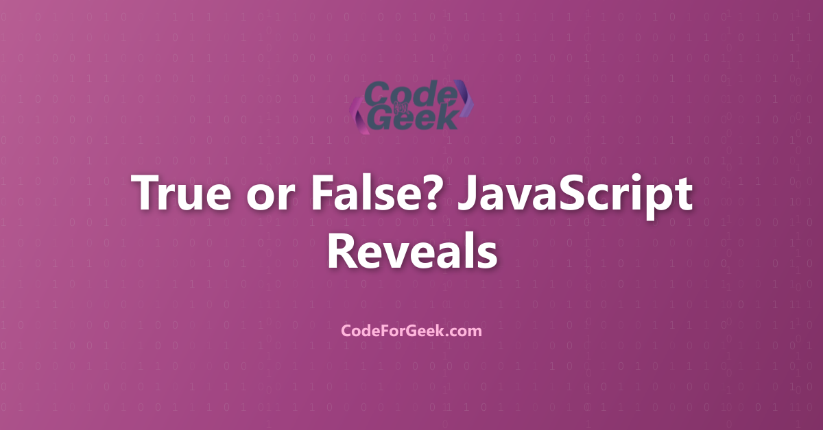 Javascript Boolean Explained Key Concepts Uses And Practical Examples Codeforgeek