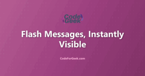 How to Display Flash Messages in Node.js Using Connect-Flash | CodeForGeek