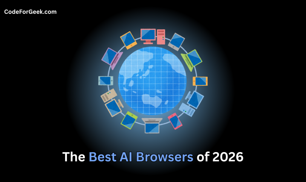 My Search For The Best Ai Browsers Of 2026 Codeforgeek
