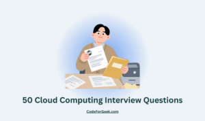 50 Cloud Computing Interview Questions 2026 | CodeForGeek