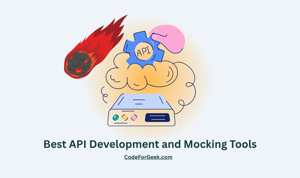 Best API Development and Mocking Tools for Modern Teams | CodeForGeek