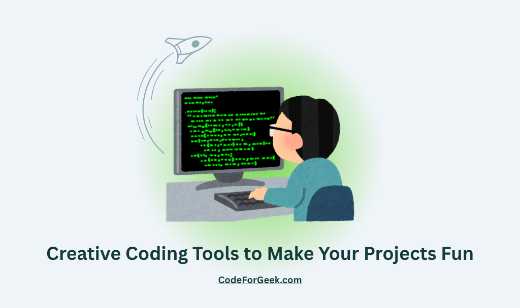 Top 7 Creative Coding Tools to Make Your Projects Fun | CodeForGeek