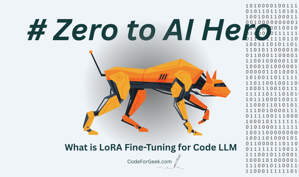 What is LoRA Fine-Tuning for Code LLM | From Zero to AI Hero | CodeForGeek