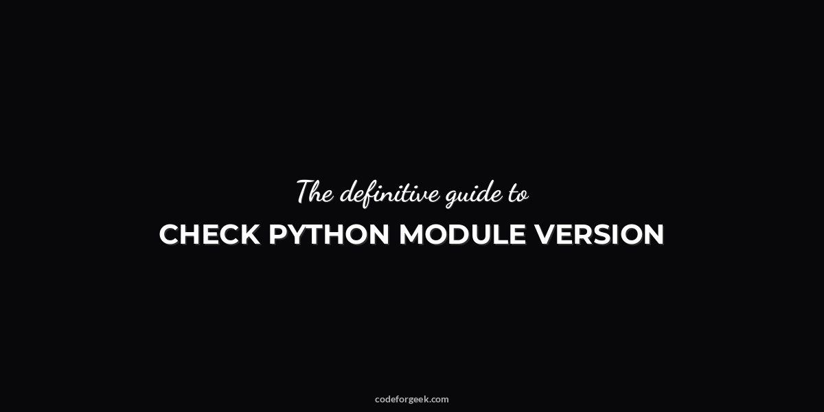 How to Check Your Python Module Version: Every Method That Actually ...