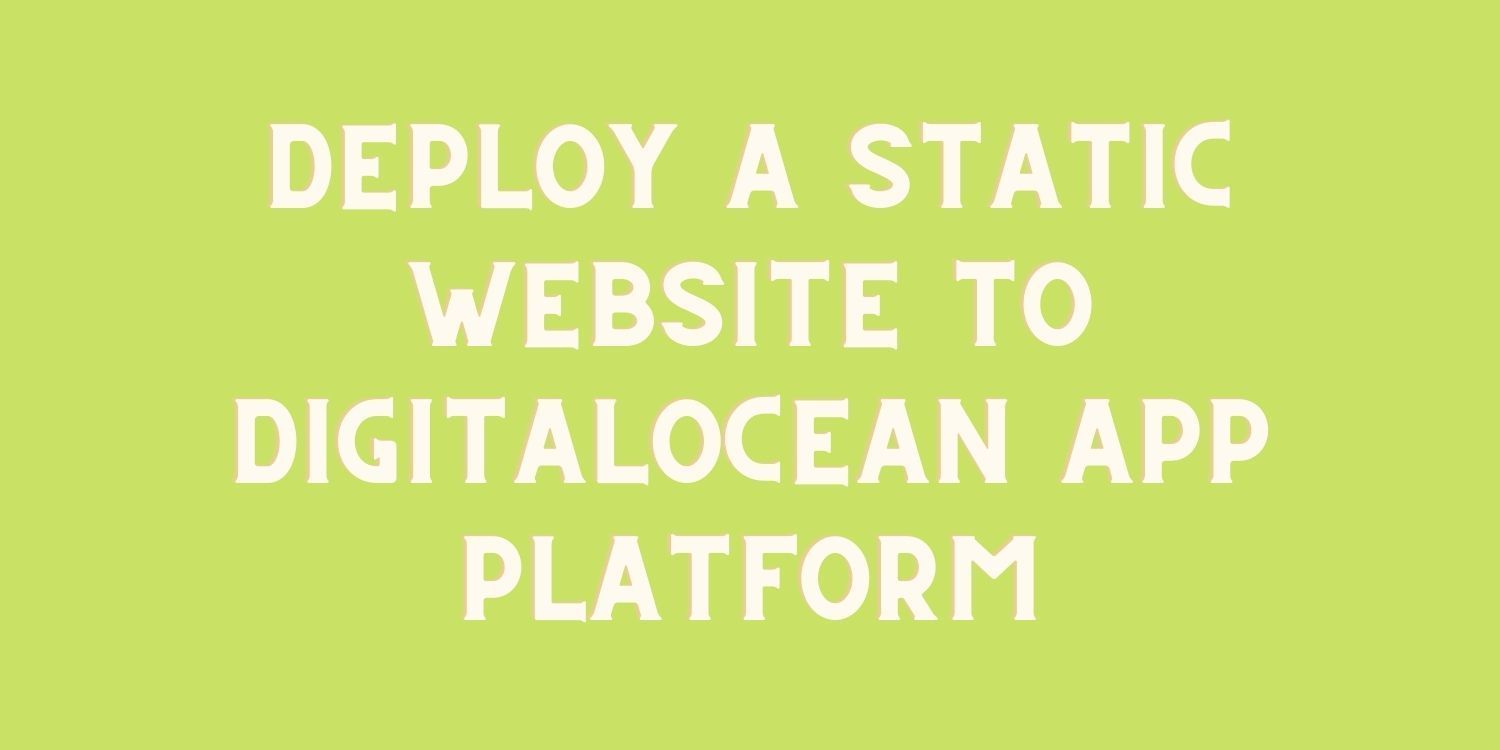 How To Deploy A Static Website To The Cloud With Digitalocean App Platform Codeforgeek